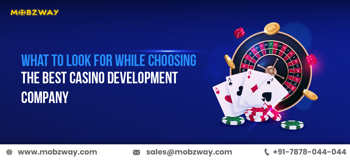 What to Look for While Choosing the Best Casino Development Company